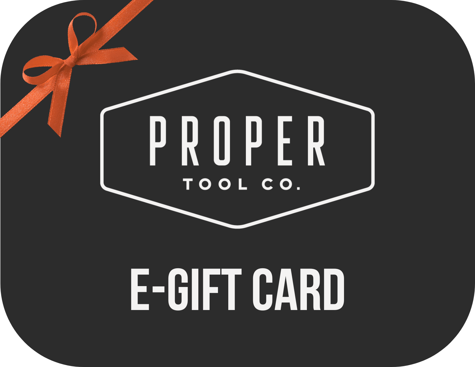 Proper Tool Co. E-Gift Card